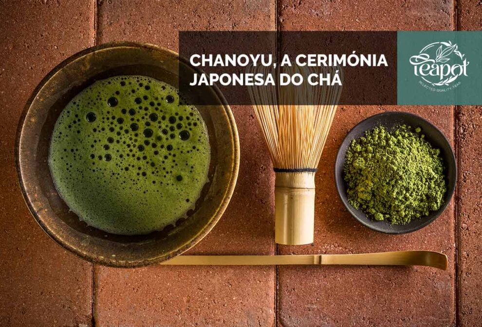 Chanoyu, a Cerimónia Japonesa do Chá - Loja Chás Online - Teapot.pt